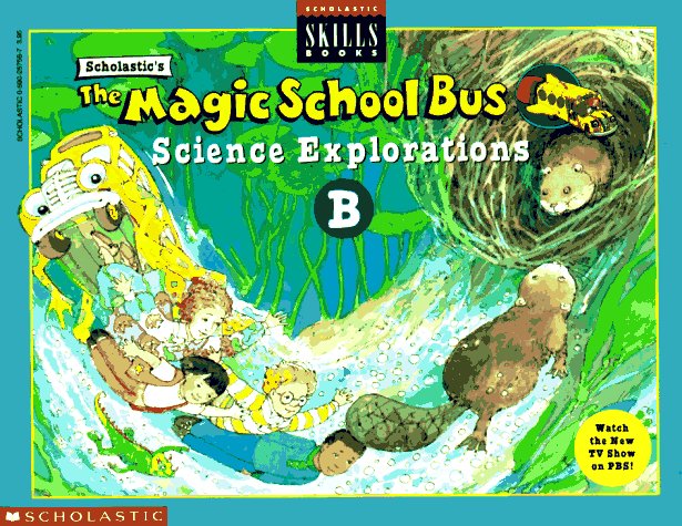 The Magic School Bus Science Explorations B (Scholastic Skills Books ...