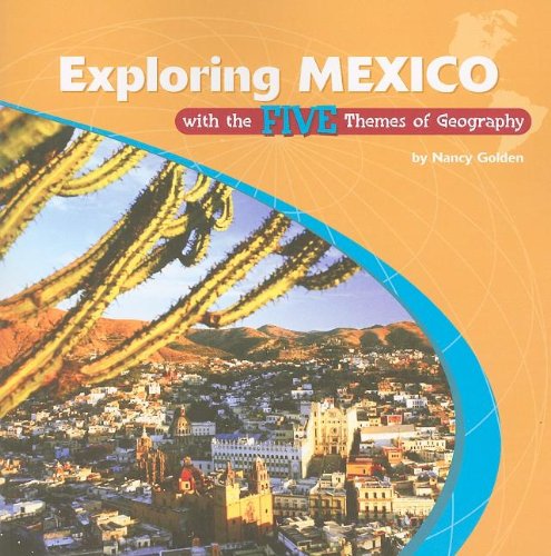 Exploring Mexico With the Five Themes of Geography (The Library of the ...