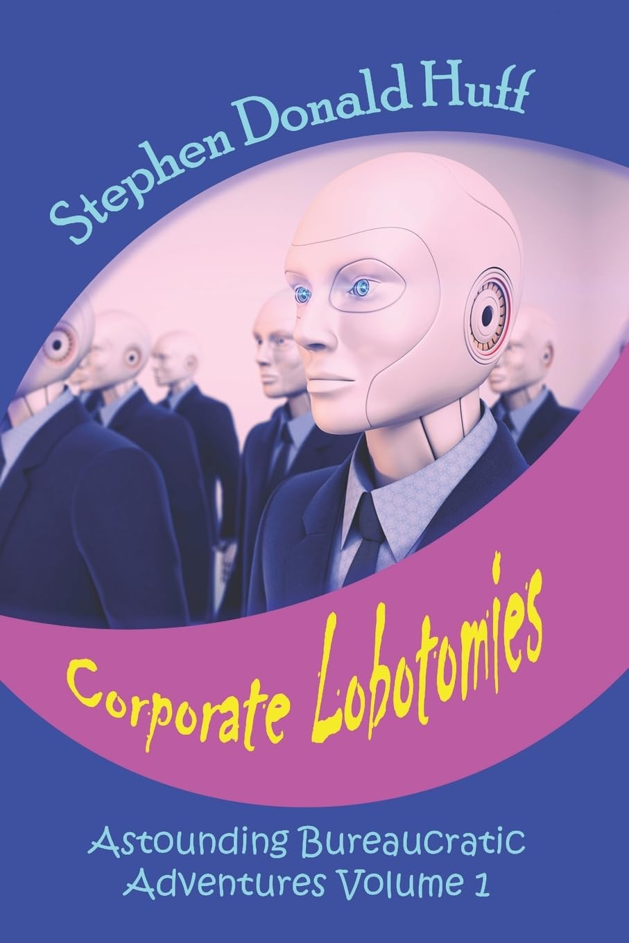 Amazon.com: Corporate Lobotomies: Astounding Bureaucratic Adventures ...