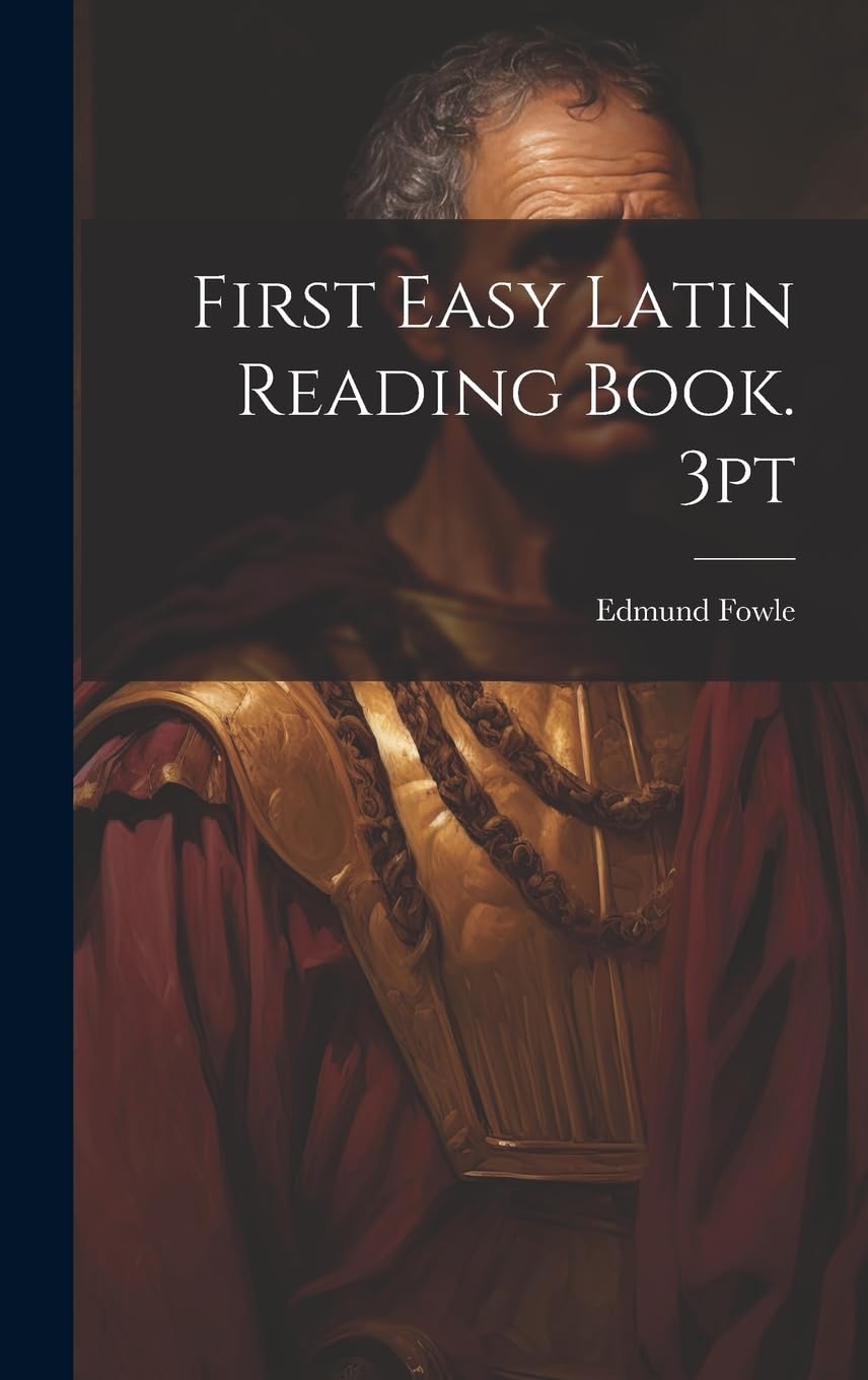 First Easy Latin Reading Book. 3pt: Fowle, Edmund: 9781020209727 ...
