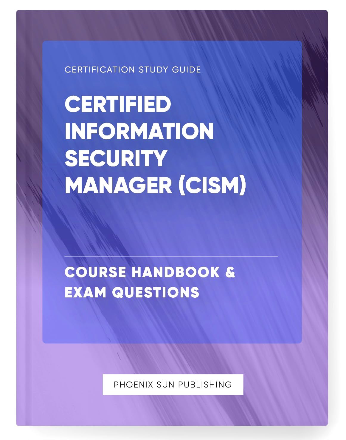 Certified Information Security Manager (CISM) - Course Handbook & Exam ...