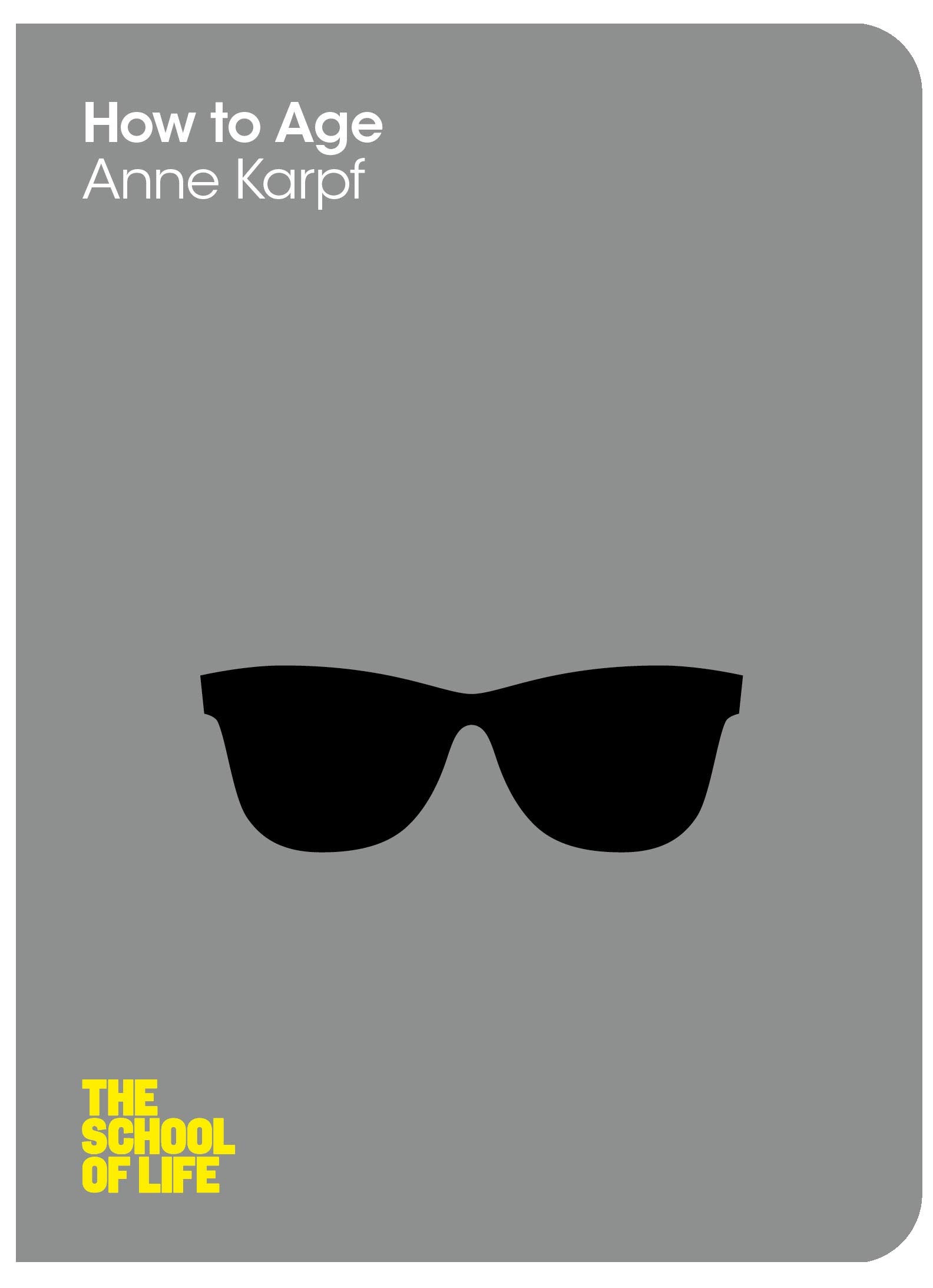 How to Age (The School of Life, 8): Amazon.co.uk: Karpf, Anne ...