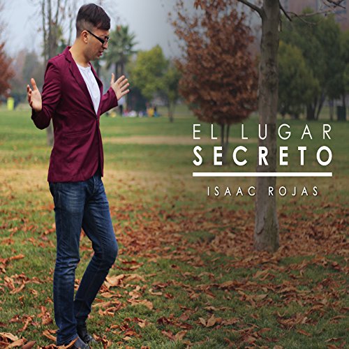 Play El Lugar Secreto by Isaac Rojas on Amazon Music