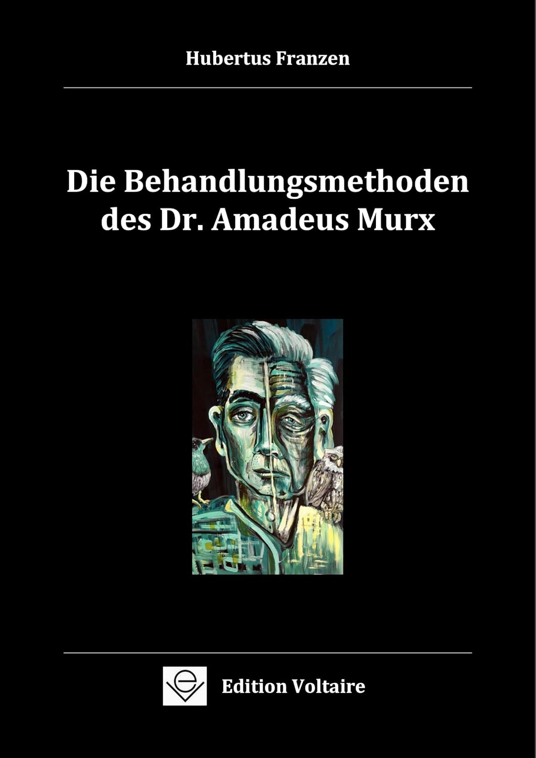 Die Behandlungsmethoden des Dr. Amadeus Murx | Edition Voltaire eBook ...