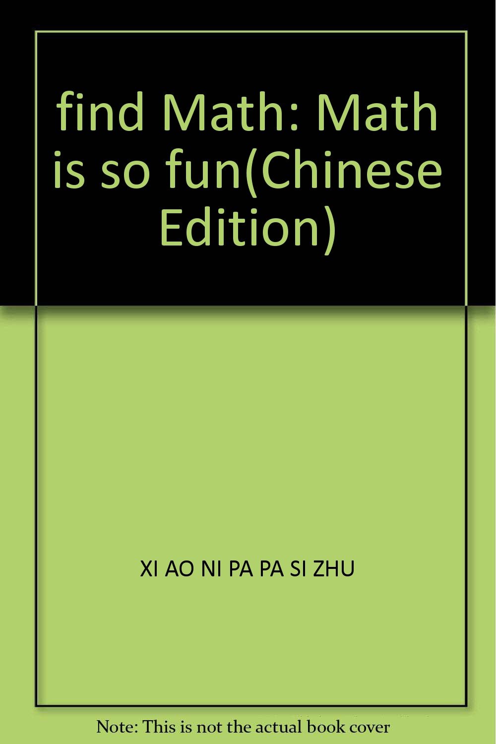 Amazon.com: find Math: Math is so fun: 9787121060564: XI AO NI ?PA PA ...