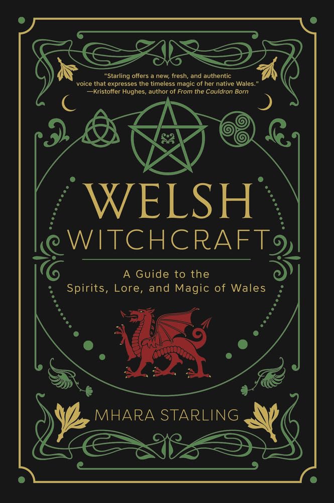 Welsh Witchcraft: A Guide to the Spirits, Lore, and Magic of Wales ...