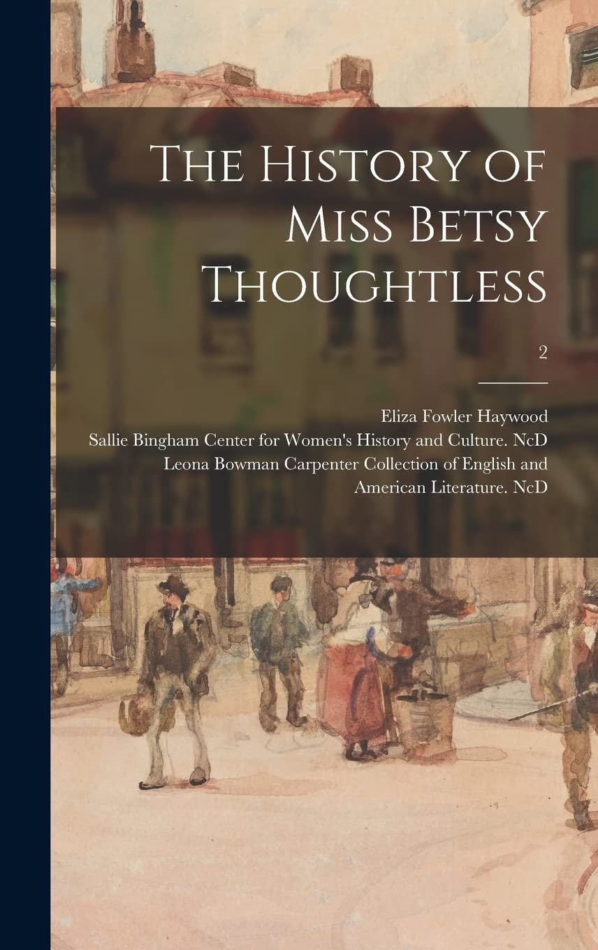 The History Of Miss Betsy Thoughtless 2 Haywood Eliza Fowler 1693