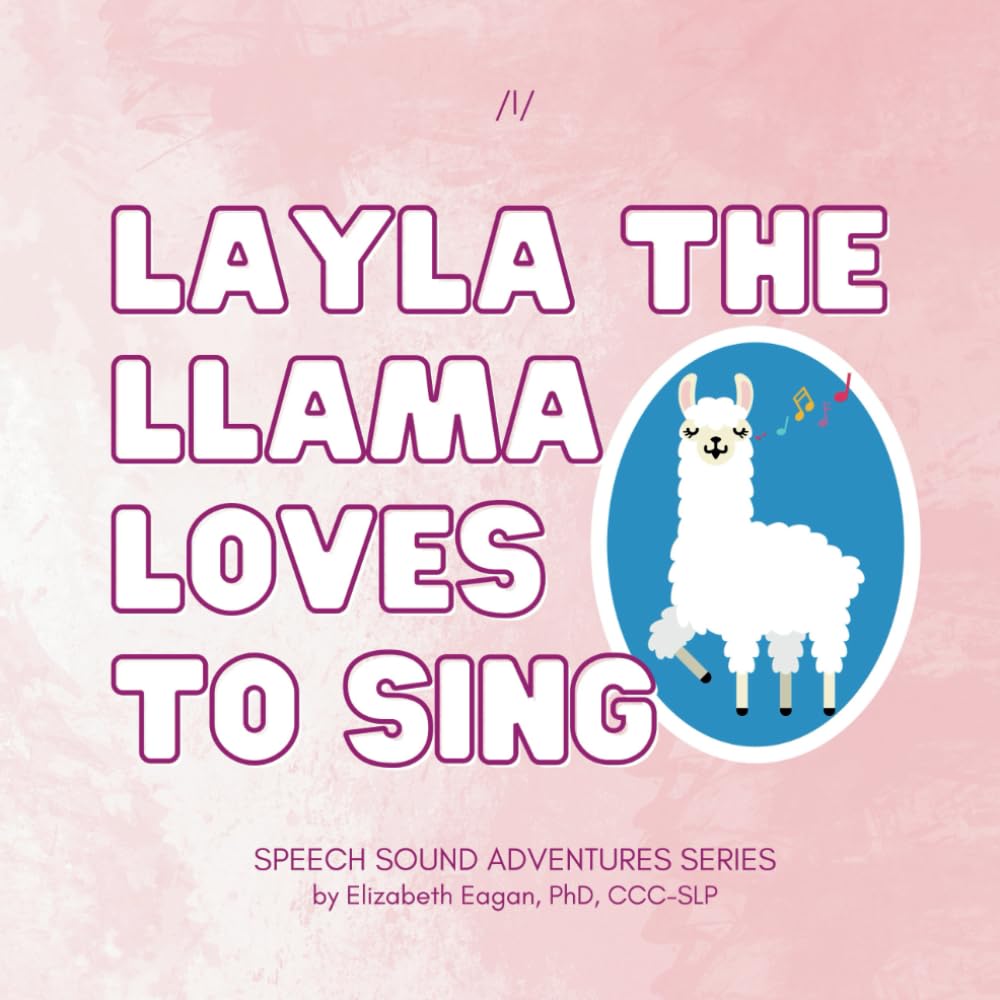 Layla the Llama Loves to Sing (Speech Sound Adventures): Eagan, PhD ...