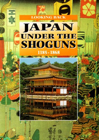 Japan Under the Shoguns, 1185-1868 (Looking Back): Pilbeam, Mavis ...