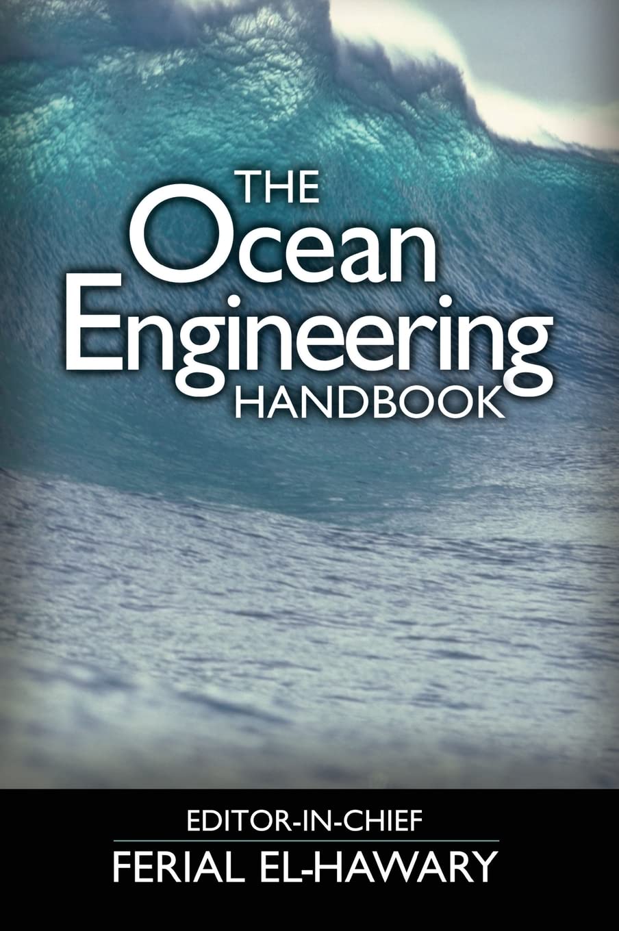 The Ocean Engineering Handbook (Electrical Engineering Handbook): El ...