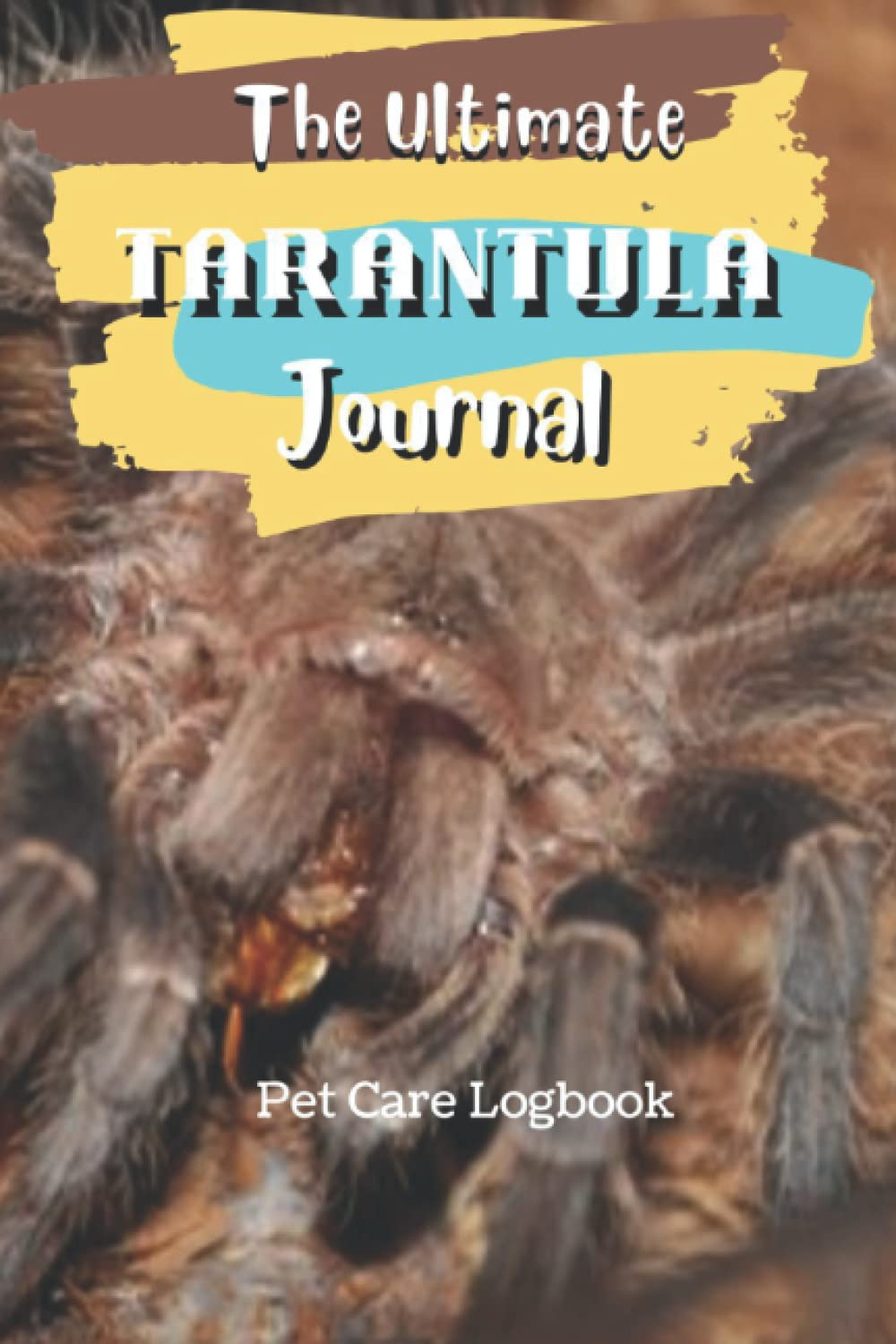 Buy The Ultimate Tarantula Journal: Routine Pets Care Log Book Daily ...