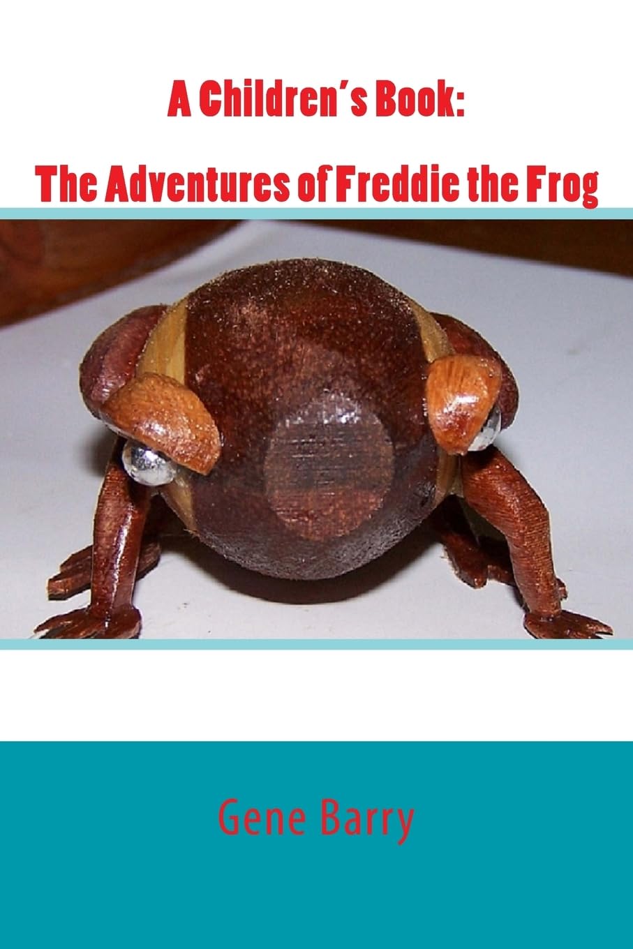 A Children's Book: The Adventures of Freddie the Frog: Barry, Gene M ...