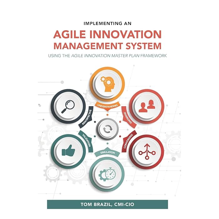 Buy IMPLEMENTING AN AGILE INNOVATION MANAGEMENT SYSTEM: Using the Agile Innovation Master Plan ...