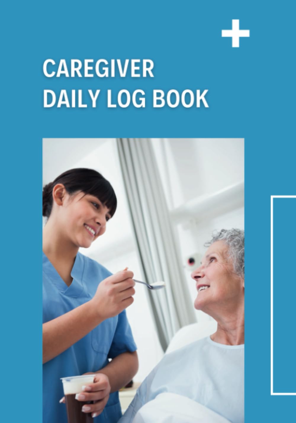 Caregiver Daily Log Book: Comprehensive Log for Personal Caregivers to ...