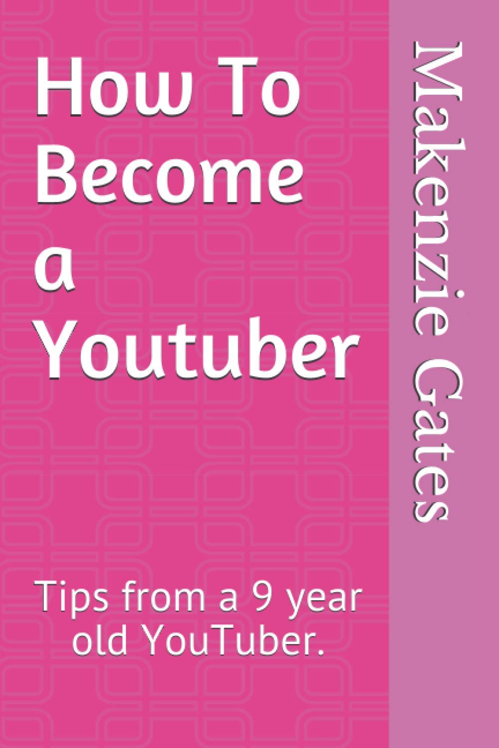 How to Become a YouTuber: Tips from a 9 year old YouTuber.: Gates ...