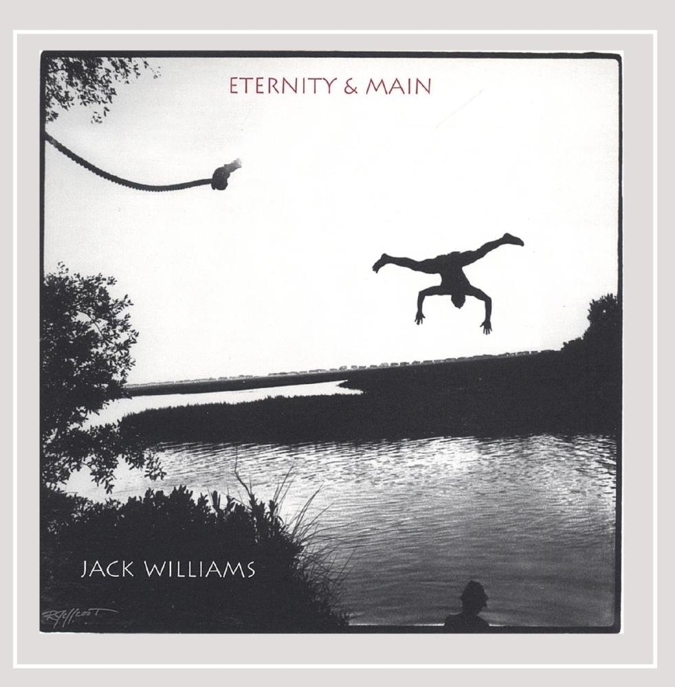 Eternity and Main: Jack Williams, Steve Gillette, Cary Taylor, Robert ...
