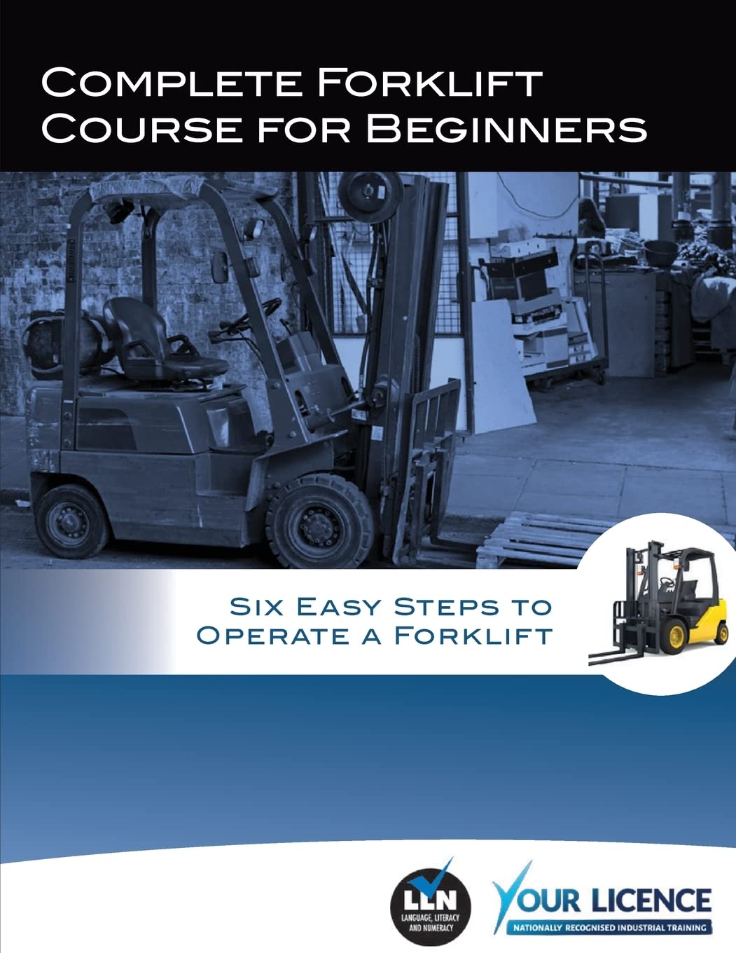 Complete Forklift Course for Beginners: Six Easy Steps to Operate a ...