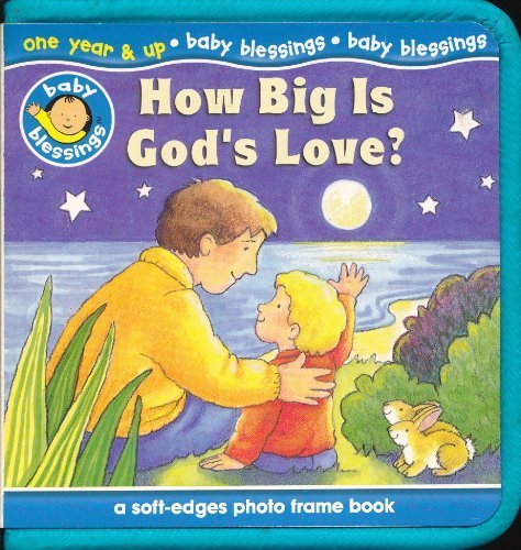 How Big is God's Love: a Soft-edges Photo Frame Book (Baby Blessings ...