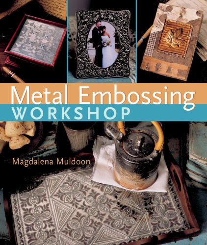Metal Embossing Workshop: Muldoon, Magdalena S., Baskett, Mickey ...