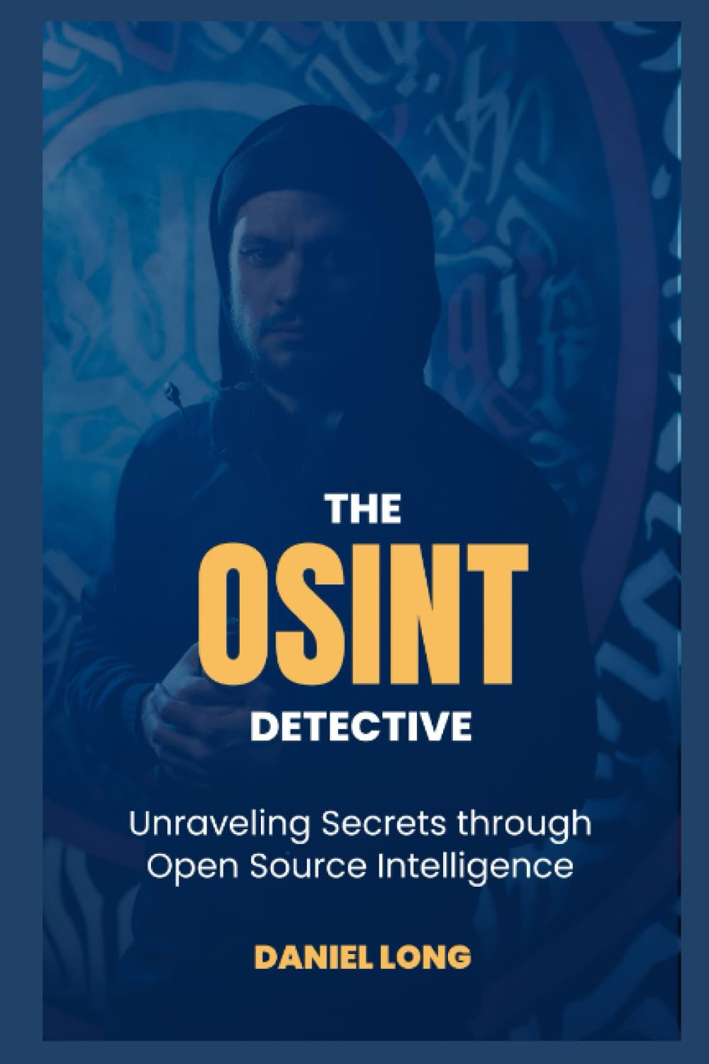 Amazon.com: The OSINT Detective: Unraveling Secrets through Open Source Intelligence ...
