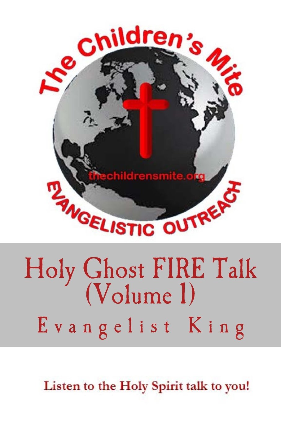 Holy Ghost FIRE Talk: Listen to the Holy Spirit talk to you!: 1 : King ...