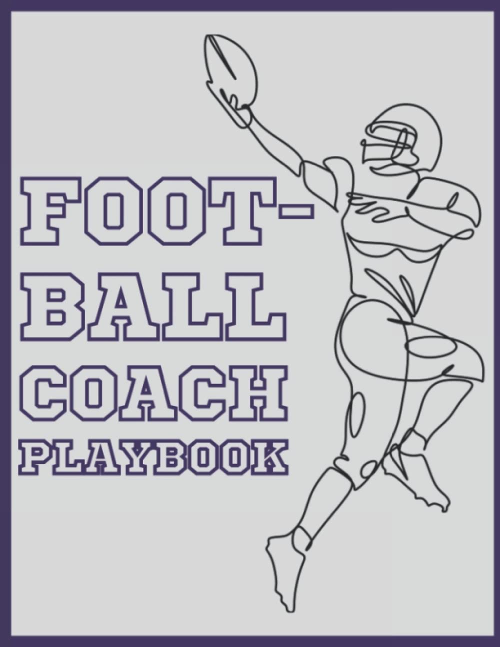 Football Coach Playbook: 120 Pages Blank Field Diagrams for Drawing ...