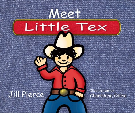 Meet Little Tex: Pierce, Jill: 9780877193562: Amazon.com: Books