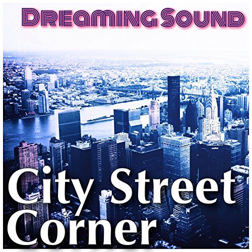 Amazon.com: City Street Corner : Dreaming Sound: Digital Music