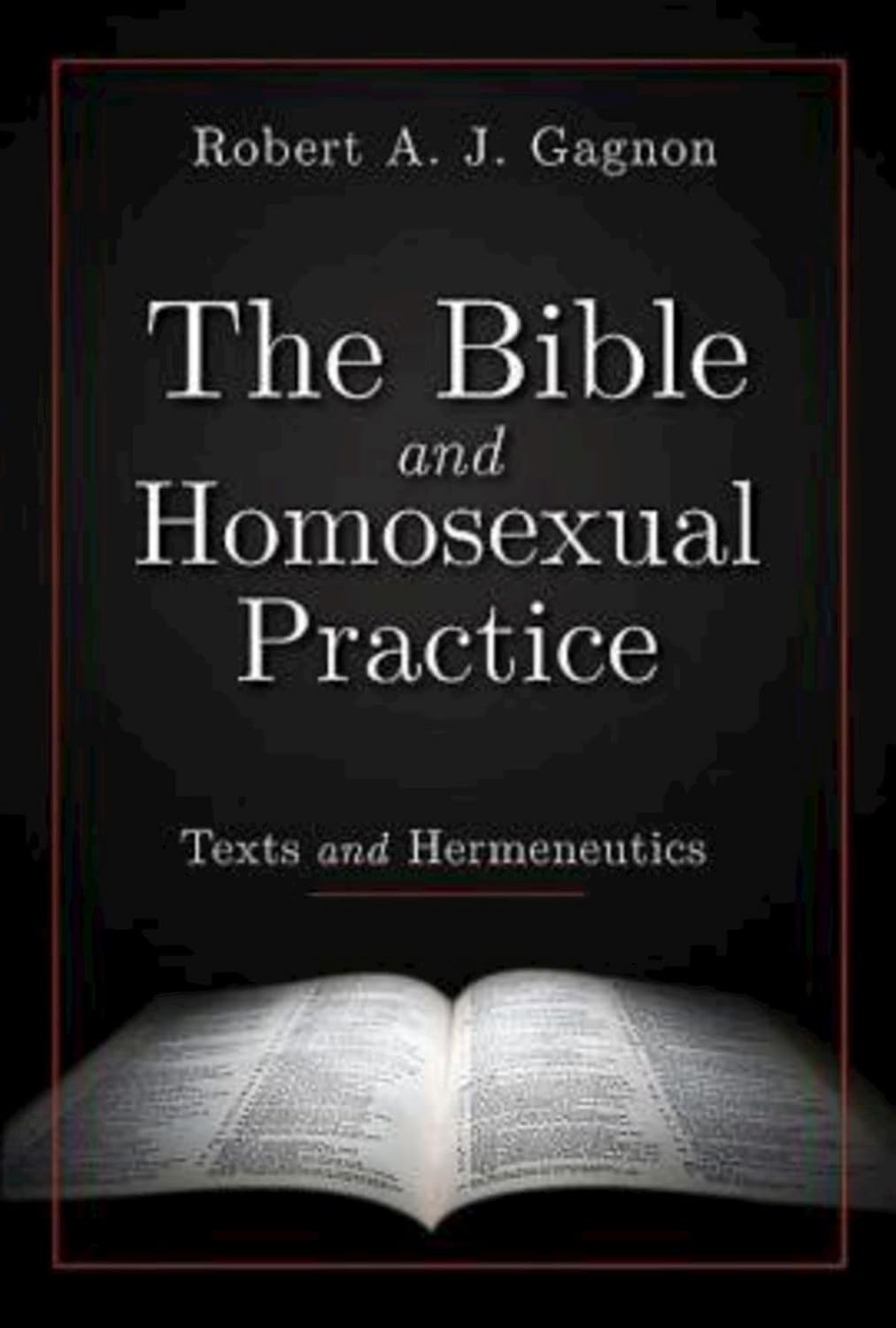 The Bible and Homosexual Practice: Texts and Hermeneutics: Robert A. J ...