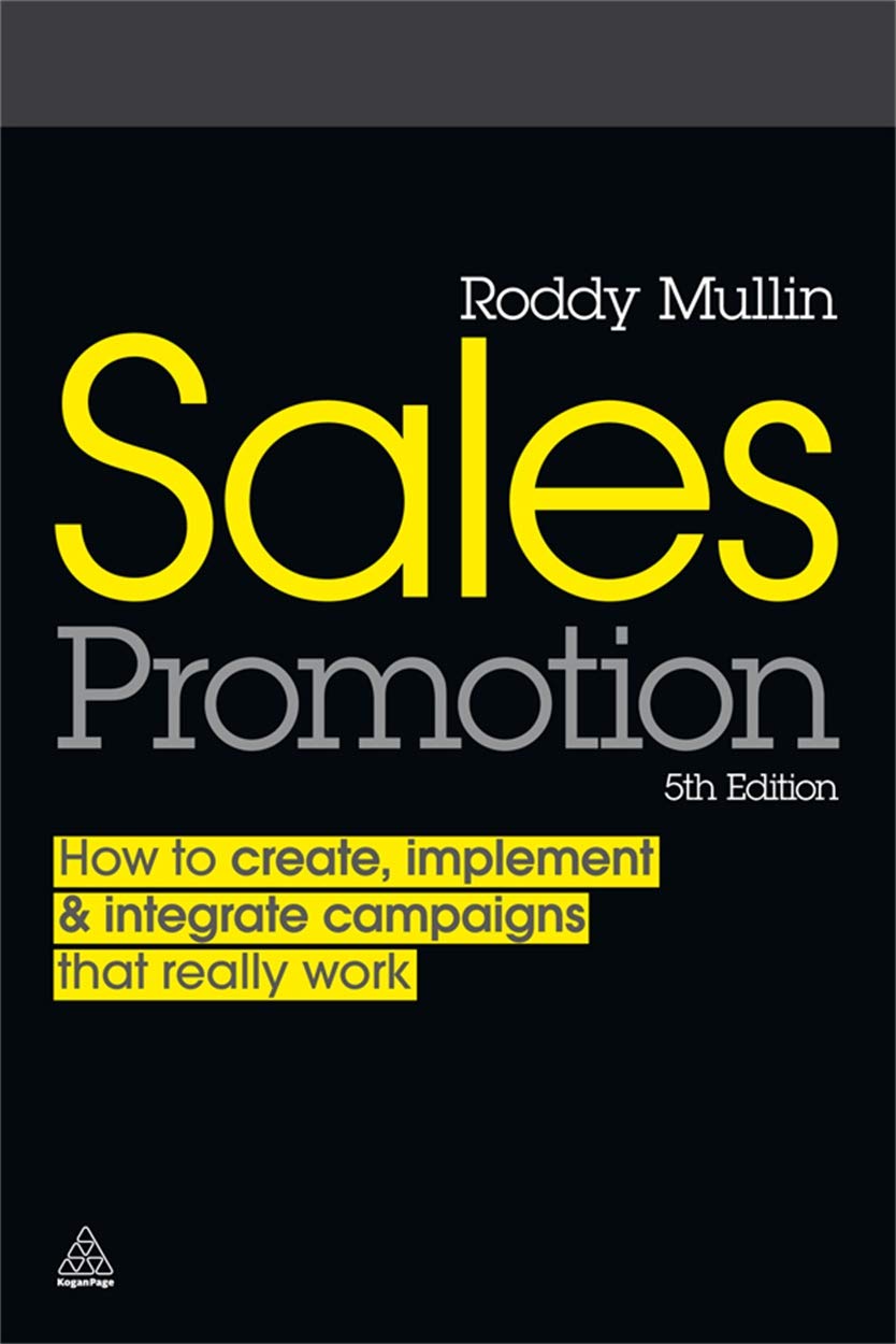 Sales Promotion: How to Create, Implement and Integrate Campaigns that ...