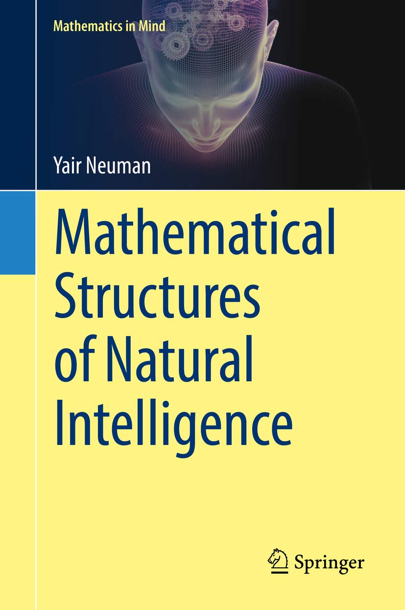 Mathematical Structures of Natural Intelligence (Mathematics in Mind ...