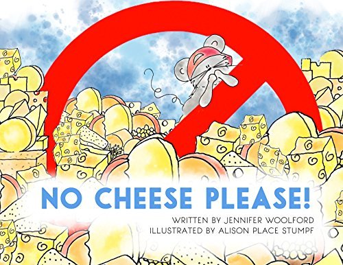 No Cheese Please!: Jennifer Woolford: 9780996920001: Amazon.com: Books