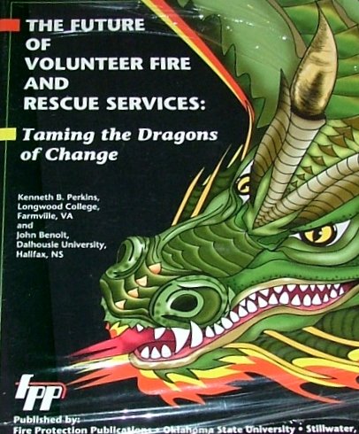 The Future of Volunteer Fire and Rescue Services: Taming the Dragons of ...