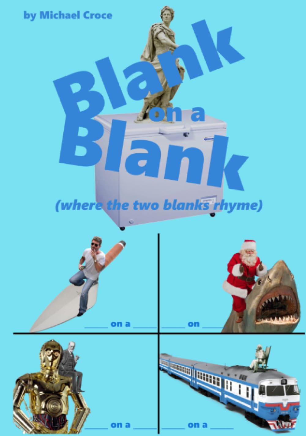 Blank on a Blank: (where the two blanks rhyme): Croce, Mr Michael ...