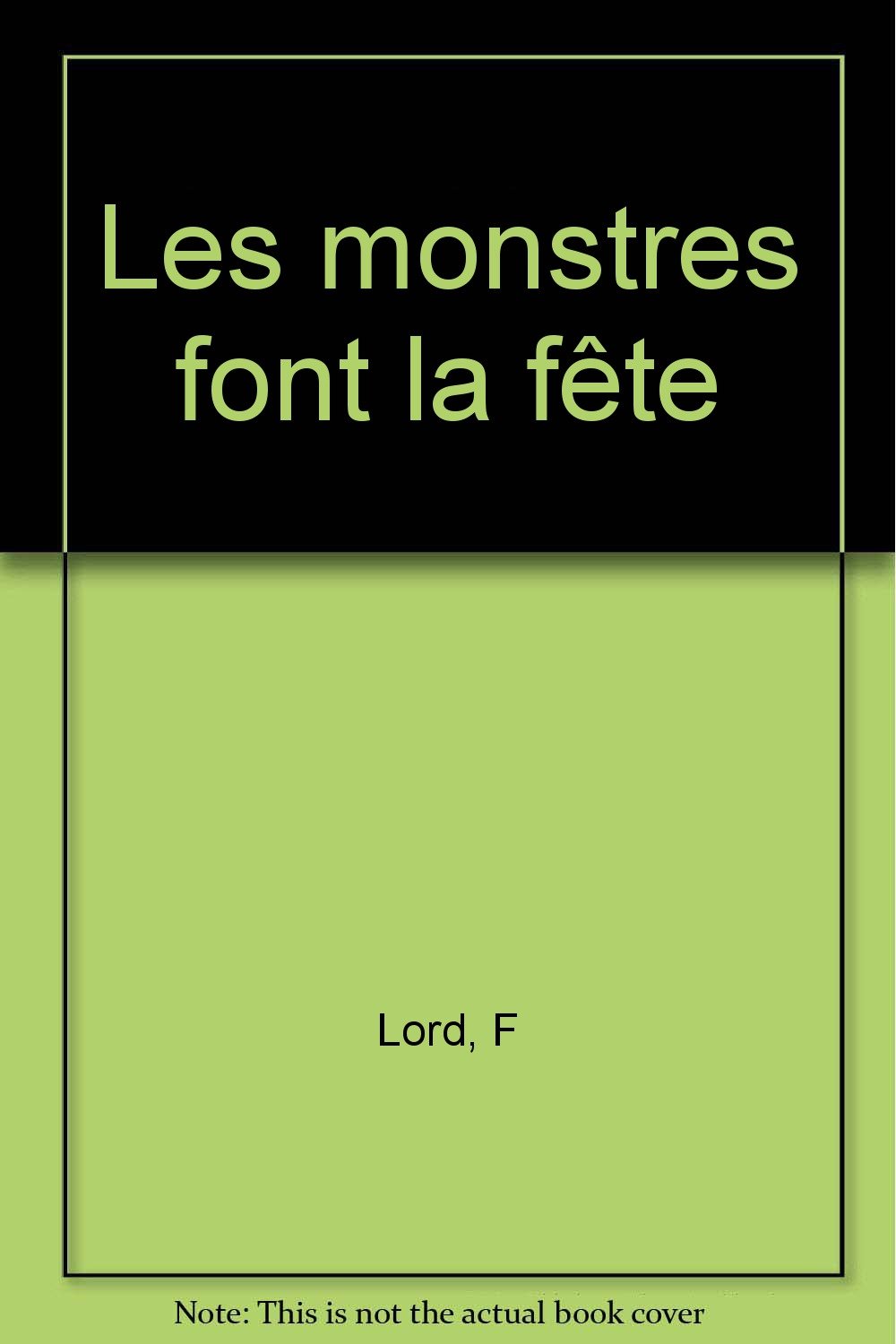 Amazon.com: Les monstres font la fête: 9782010202704: F Lord: Books
