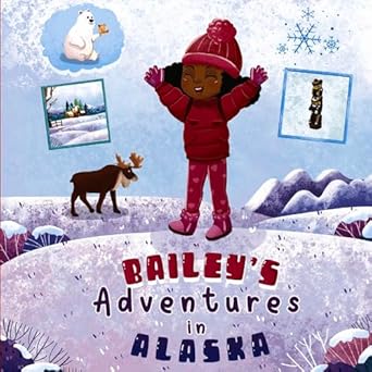 Bailey's Adventures in Alaska: Beavers, Bailey: 9798350907957: Amazon ...