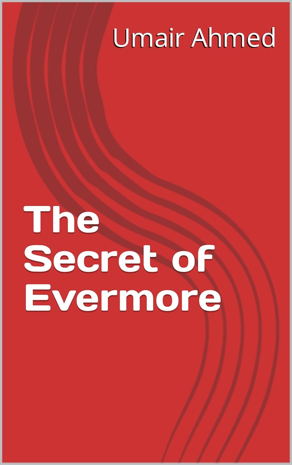 The Secret of Evermore - Kindle edition by Ahmed, Umair. Literature ...