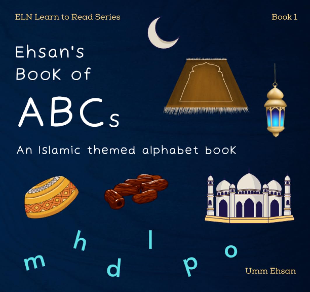 Ehsan's Book of ABCs: An Islamic themed alphabet book: Ehsan, Umm ...