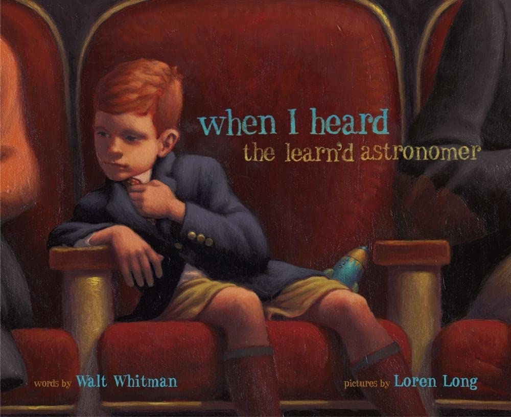 When I Heard the Learn'd Astronomer: Whitman, Walt, Loren Long, Long ...