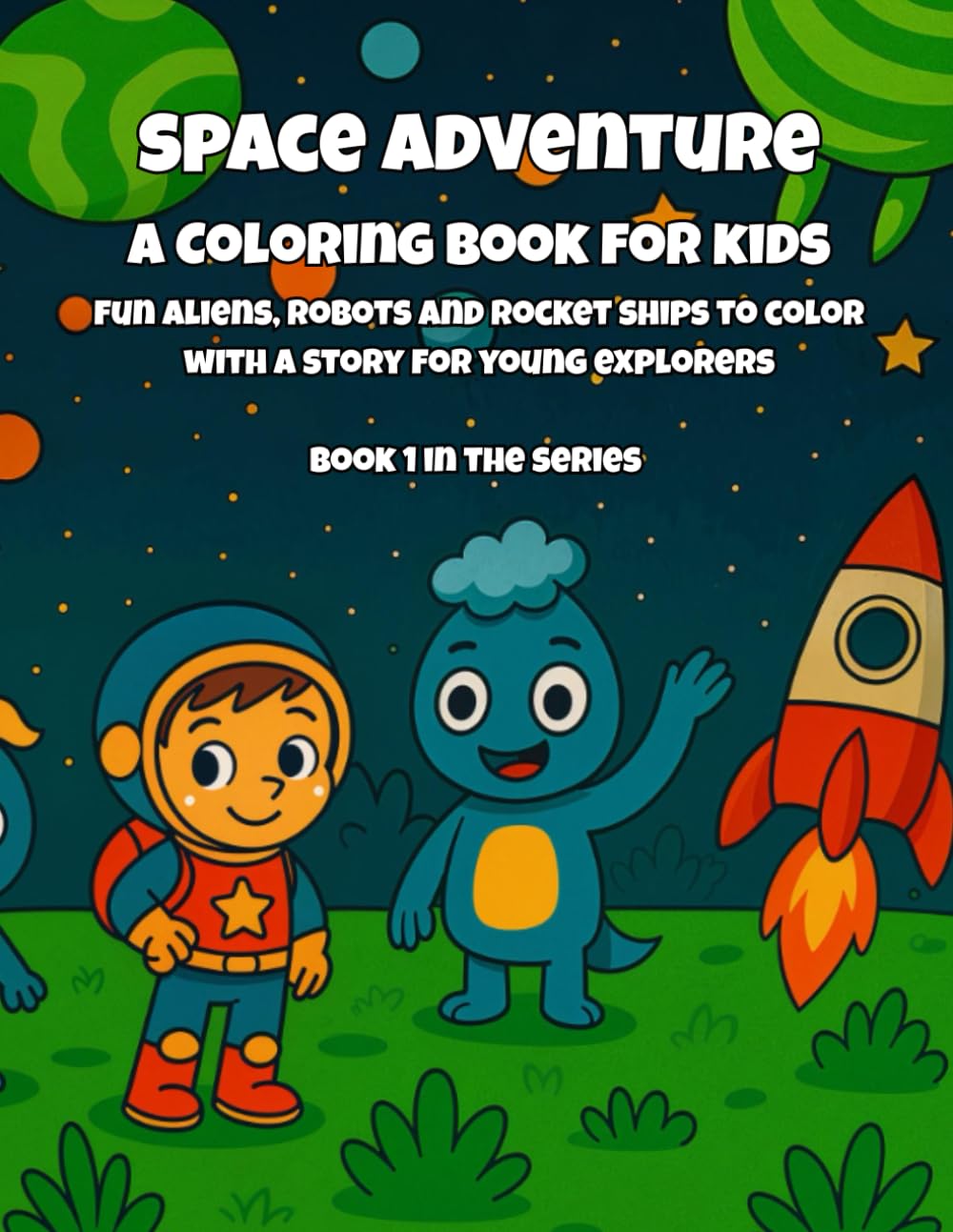 Space Adventure Coloring Book for Kids: Fun Aliens, Robots, and Rocket ...