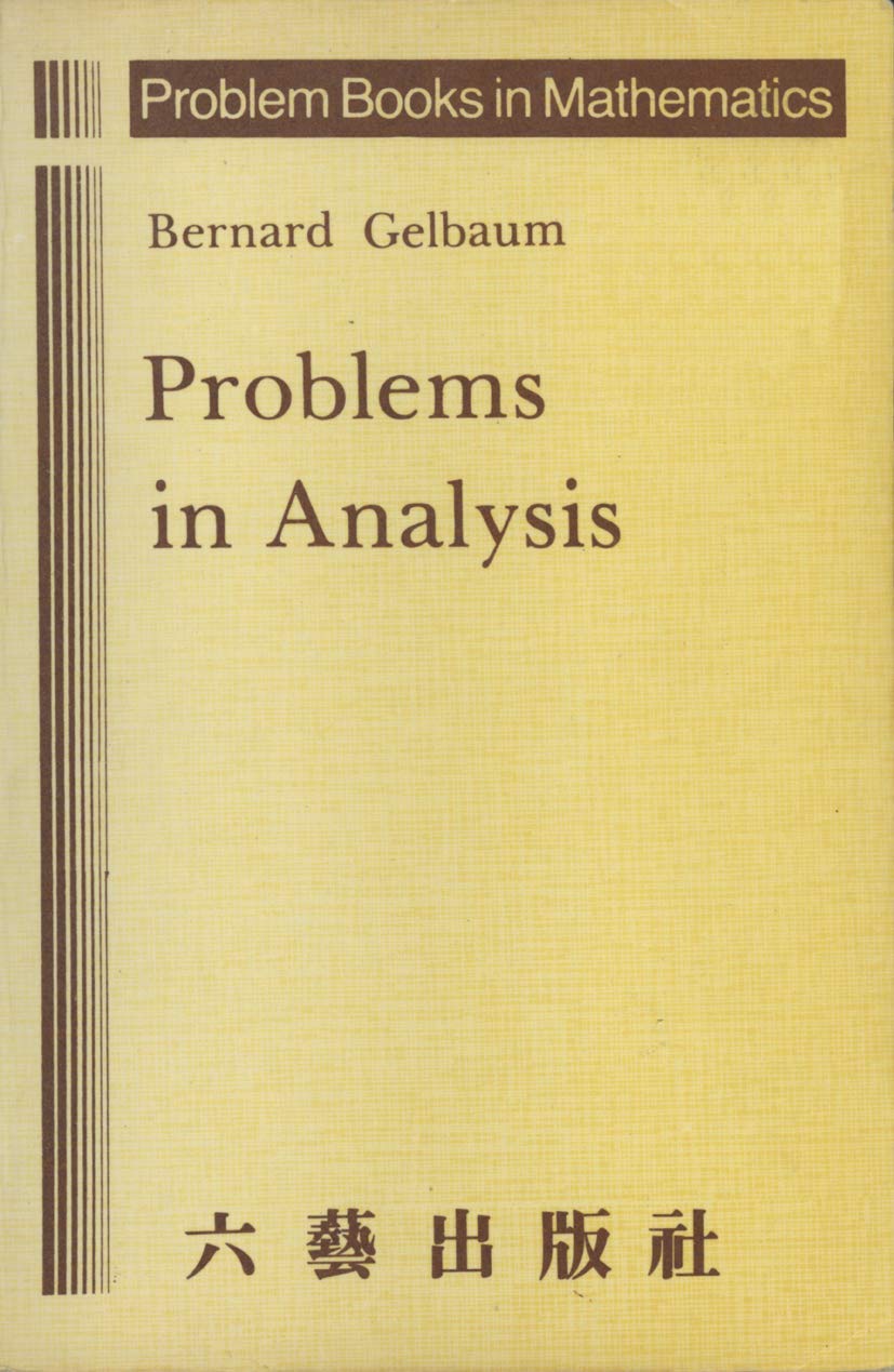 Problems in Analysis (Problem Books in Mathematics): Gelbaum, B ...