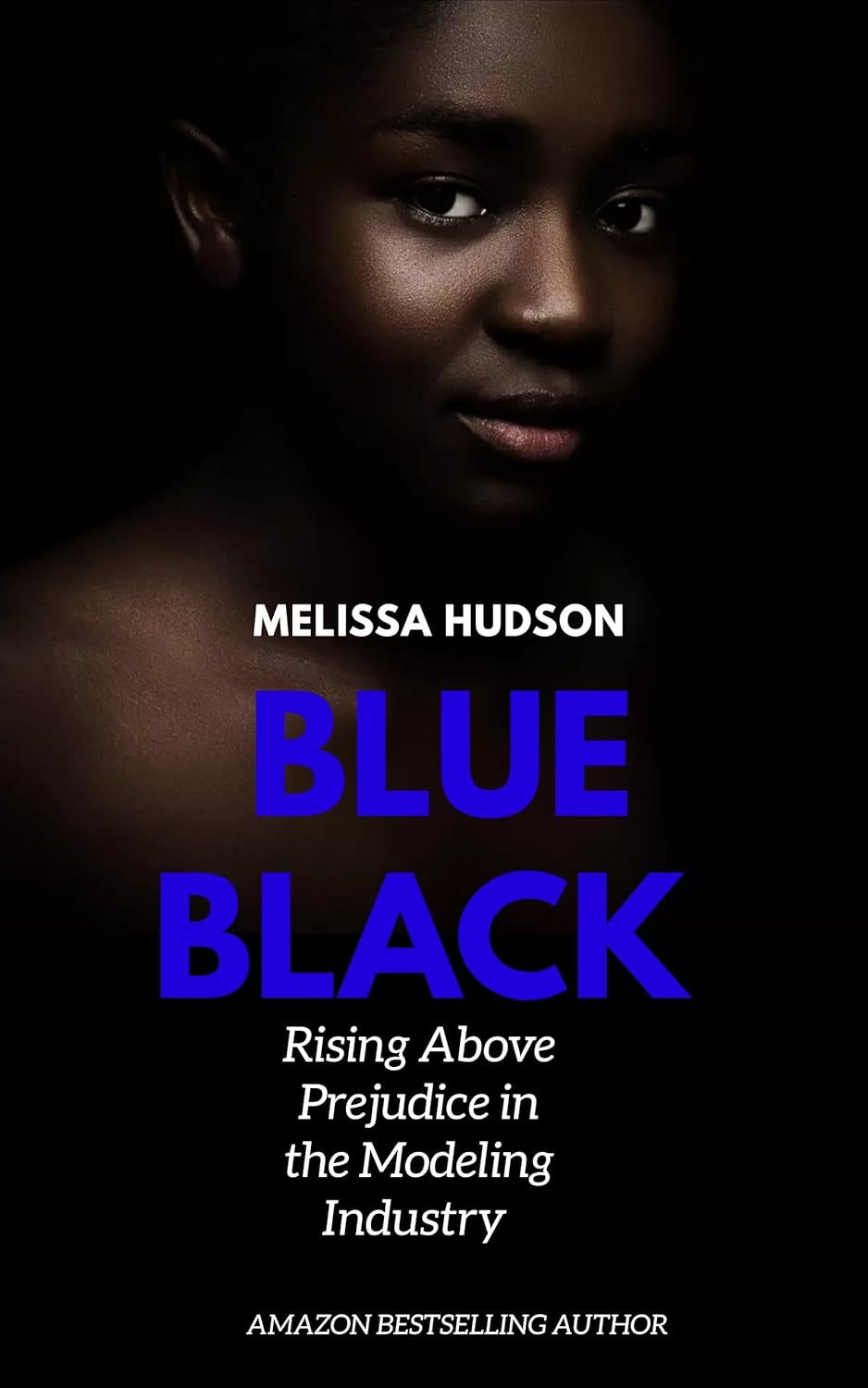 Amazon.com: BLUE BLACK : Rising Above Prejudice in the Modeling Industry eBook : Hudson, Melissa ...