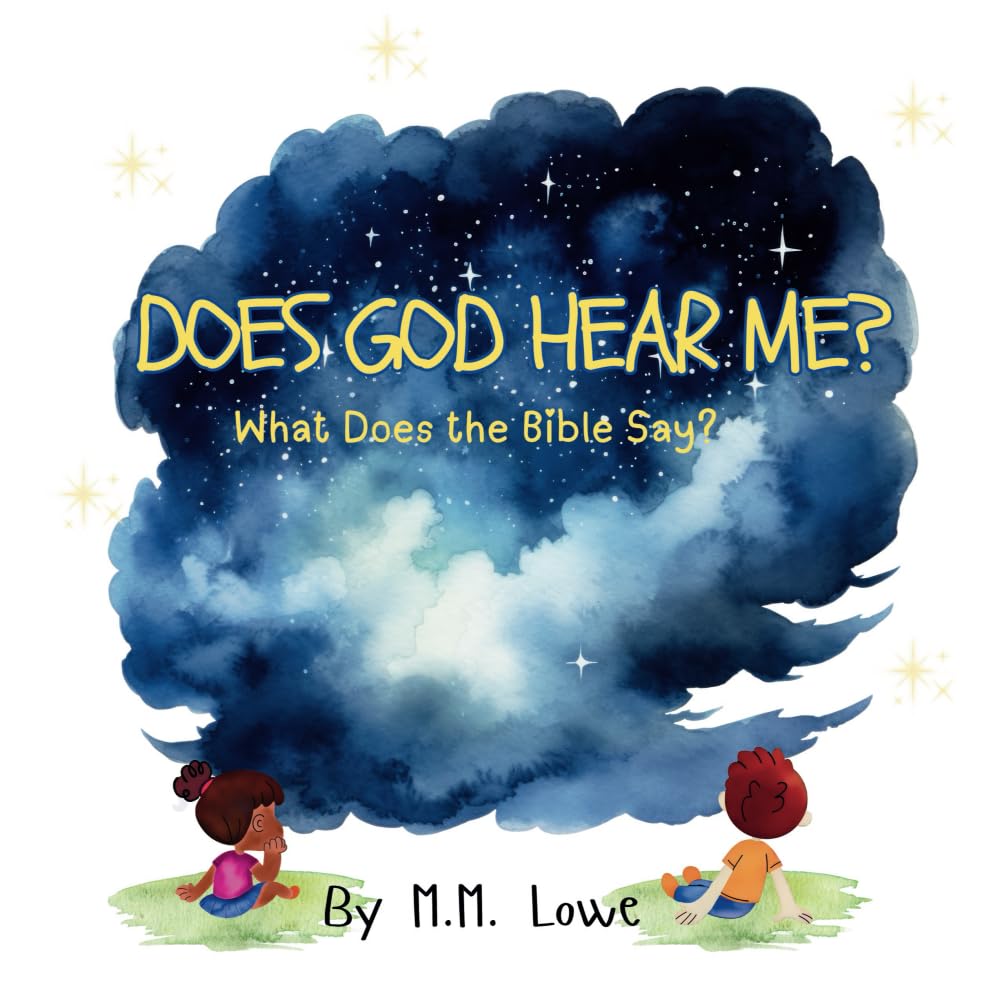 Does God Hear Me? What Does the Bible Say?: Lowe, M. M.: 9798992330700 ...