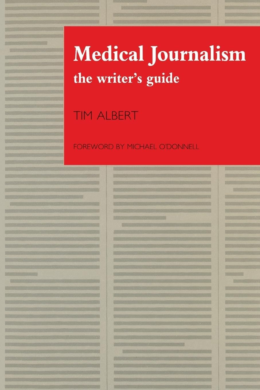 Medical Journalism: The Writer's Guide: Albert, Tim: 9781870905282 ...