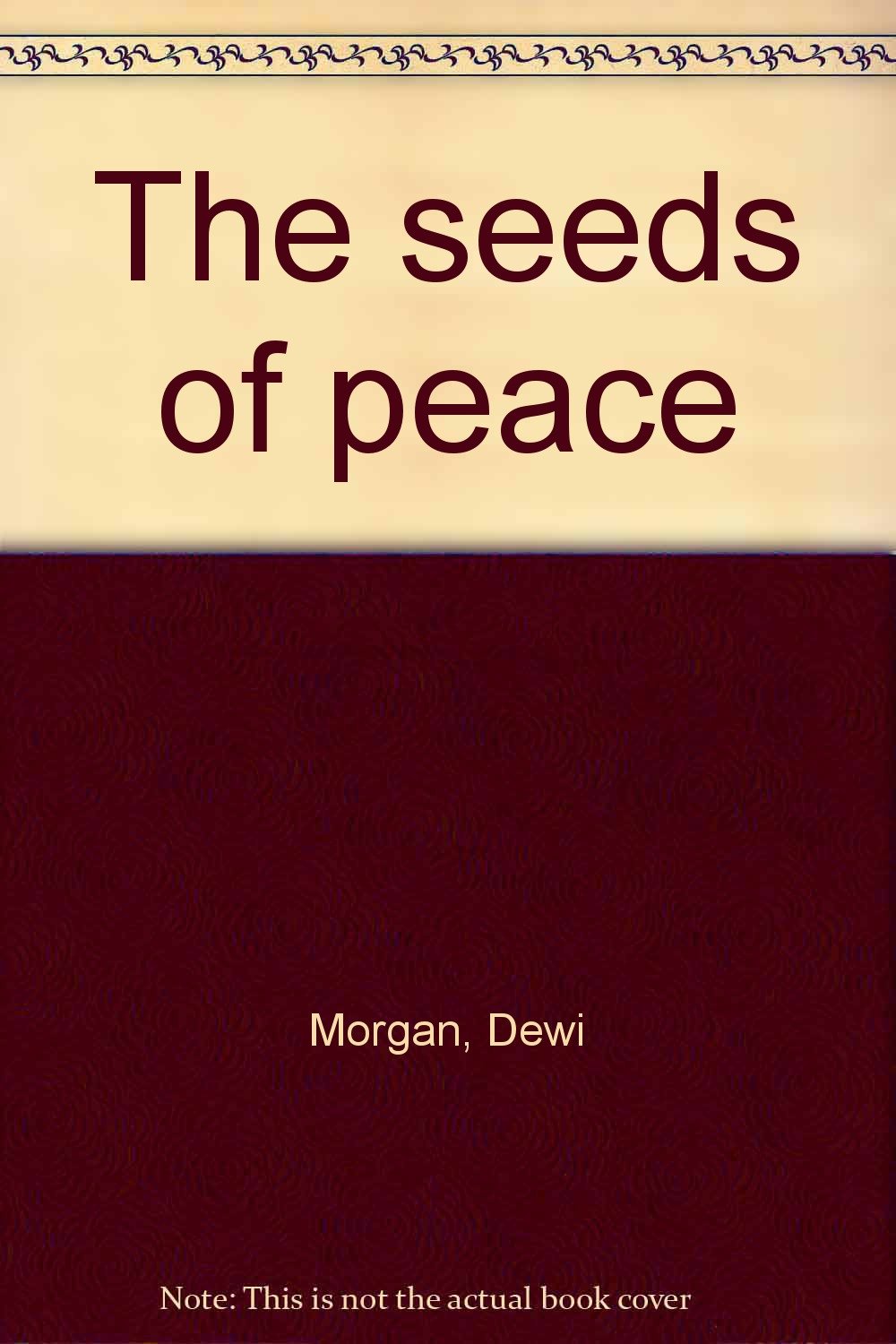 The seeds of peace: Dewi Morgan: Amazon.com: Books