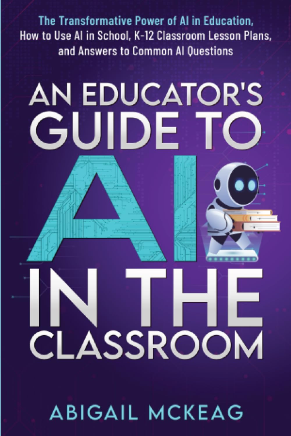 Amazon | An Educator's Guide to AI in the Classroom: The Transformative ...