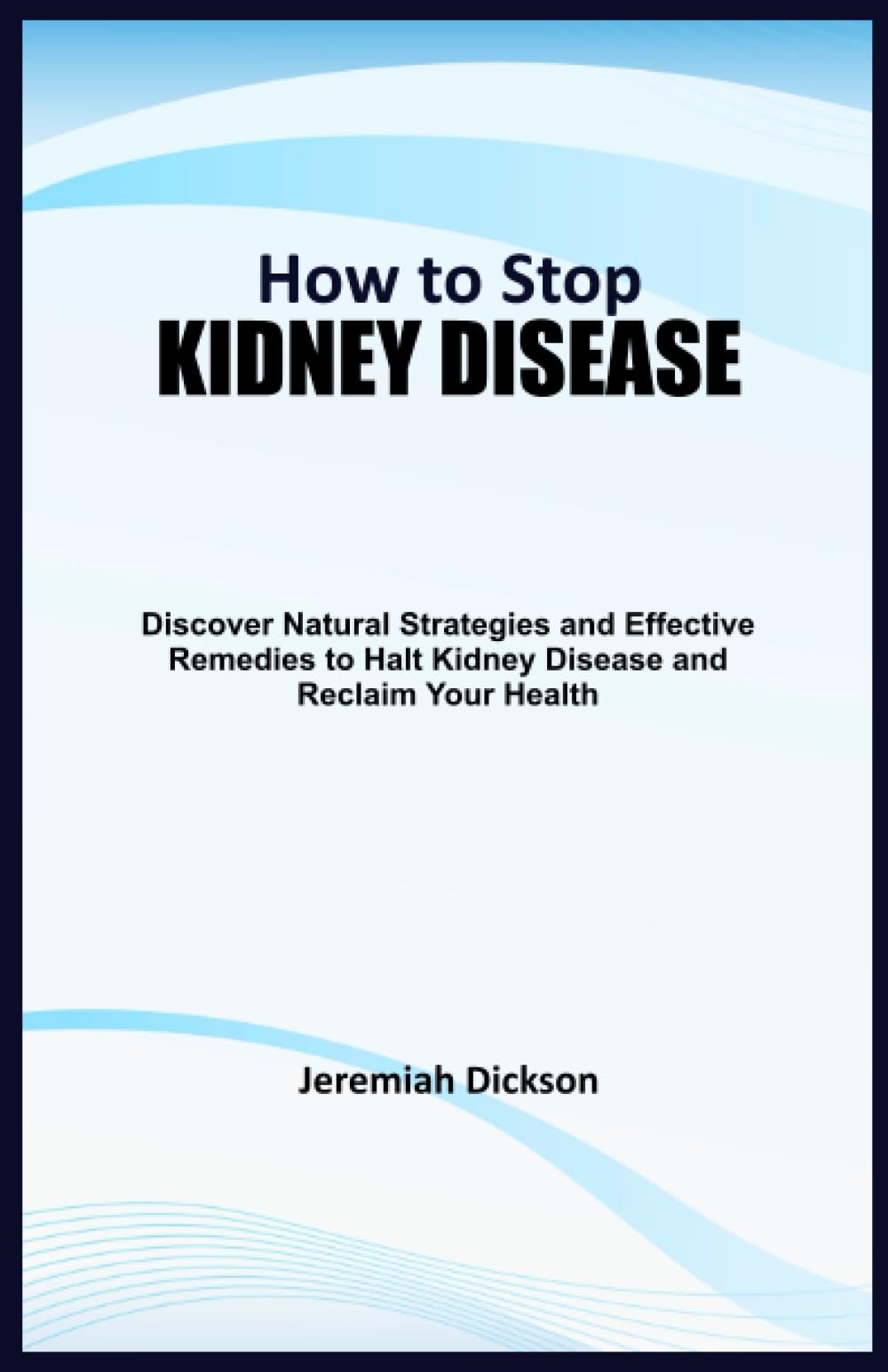How to Stop KIDNEY DISEASE: Discover Natural Strategies and Effective ...