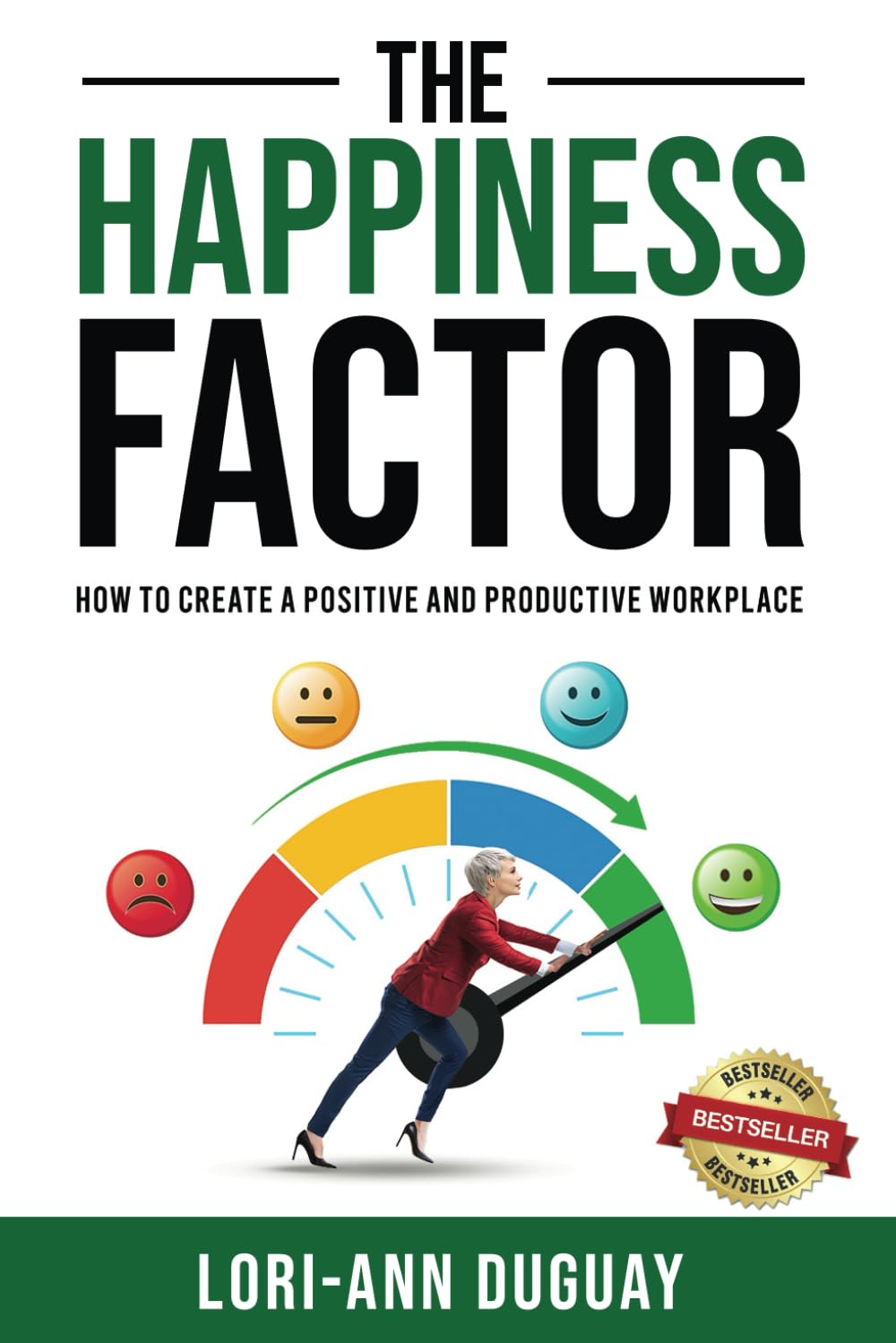 THE HAPPINESS FACTOR: How To Create a Positive & Productive Workplace ...