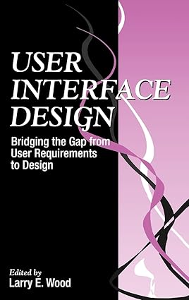 User Interface Design: Bridging the Gap from User Requirements to ...