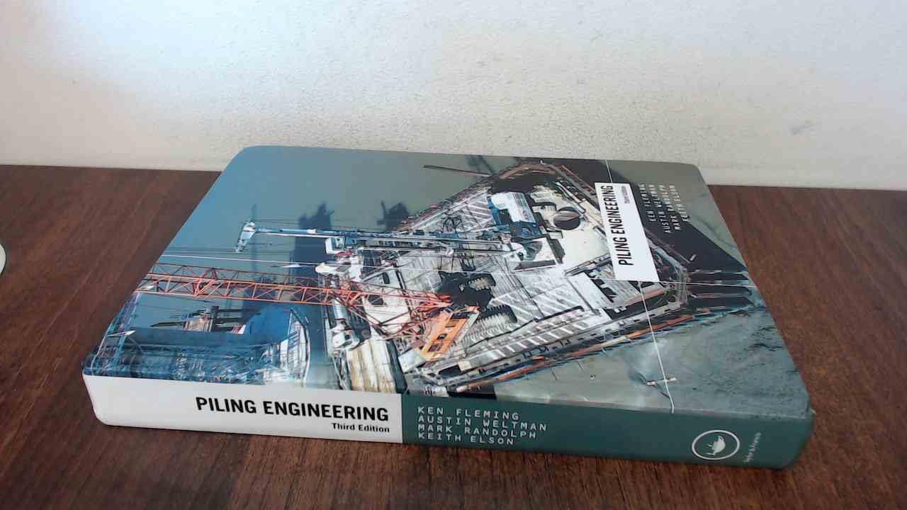 Piling Engineering: Fleming, Ken, Weltman, Austin, Randolph, Mark, Elson, Keith: 9780415266468 ...
